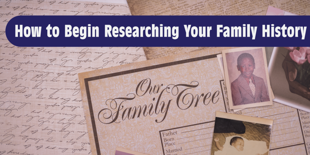 How to Begin Researching Your Family History - Orange County Library System