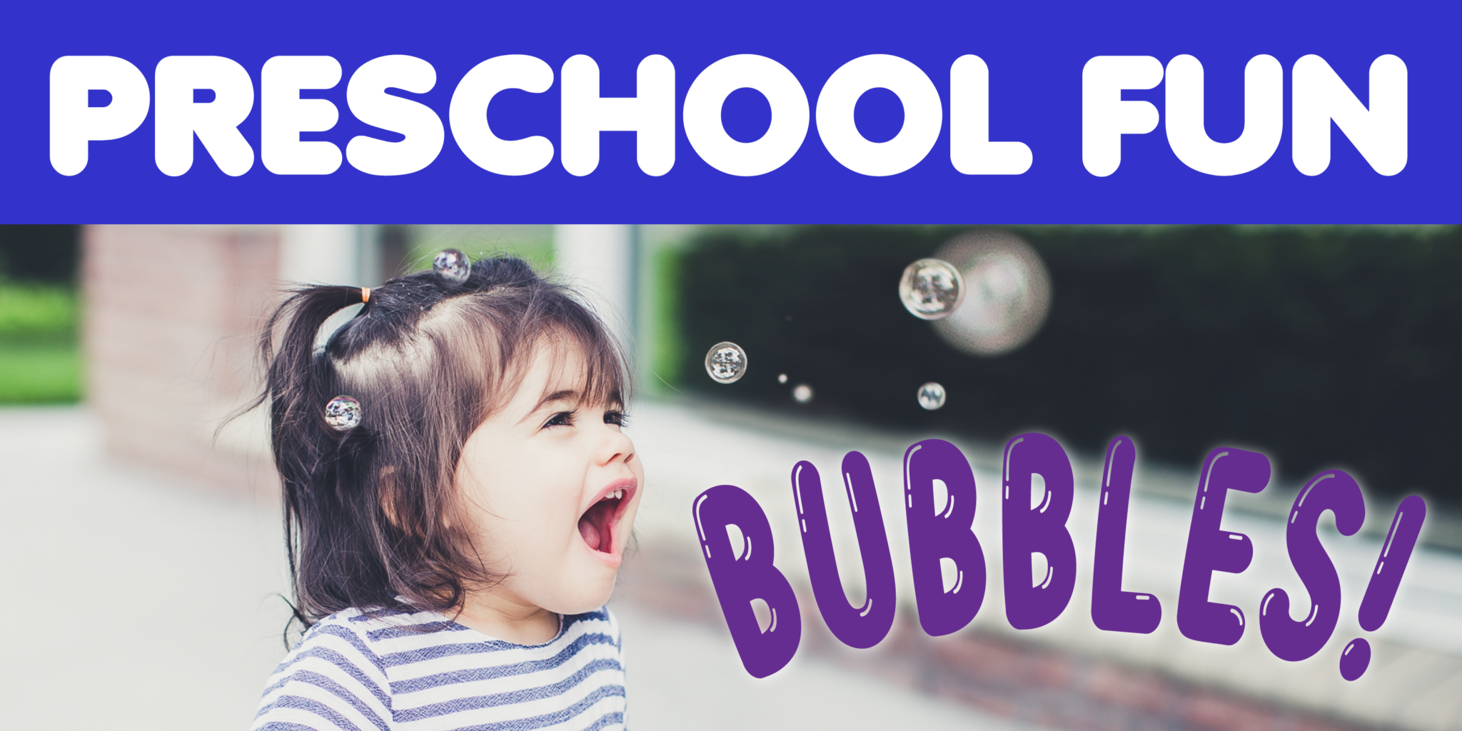 Preschool Fun: Bubbles! - Orange County Library System